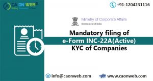Mandatory Filing of e-Form INC-22A (ACTIVE) ‘KYC of Companies’