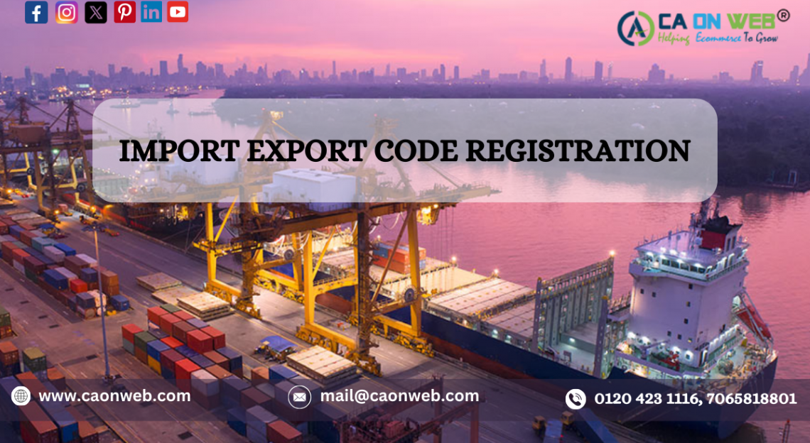 Import Export Code Registration: A Key Step for Your Business Expansion